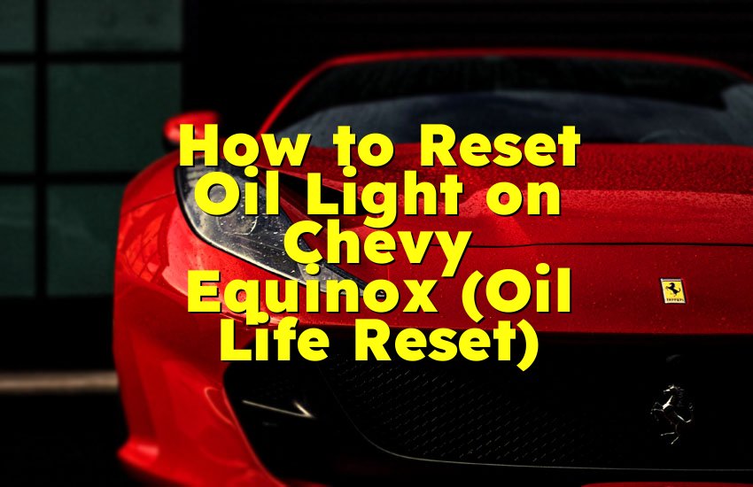 How to Reset Oil Light on Chevy Equinox (Oil Life Reset)